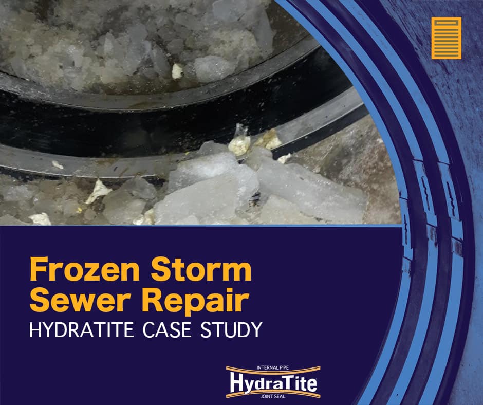 Frozen Storm Sewer Repair Utilizing HydraTite - HydraTech