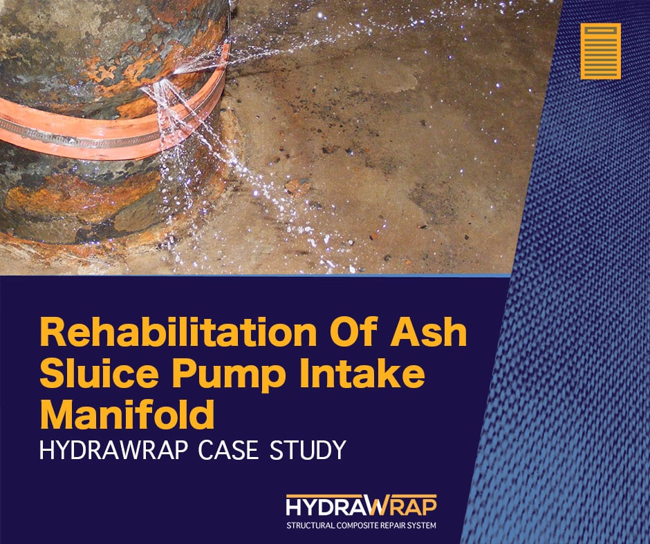 Rehabilitating Ash Sluice Pump Intake Manifolds Using HydraWrap